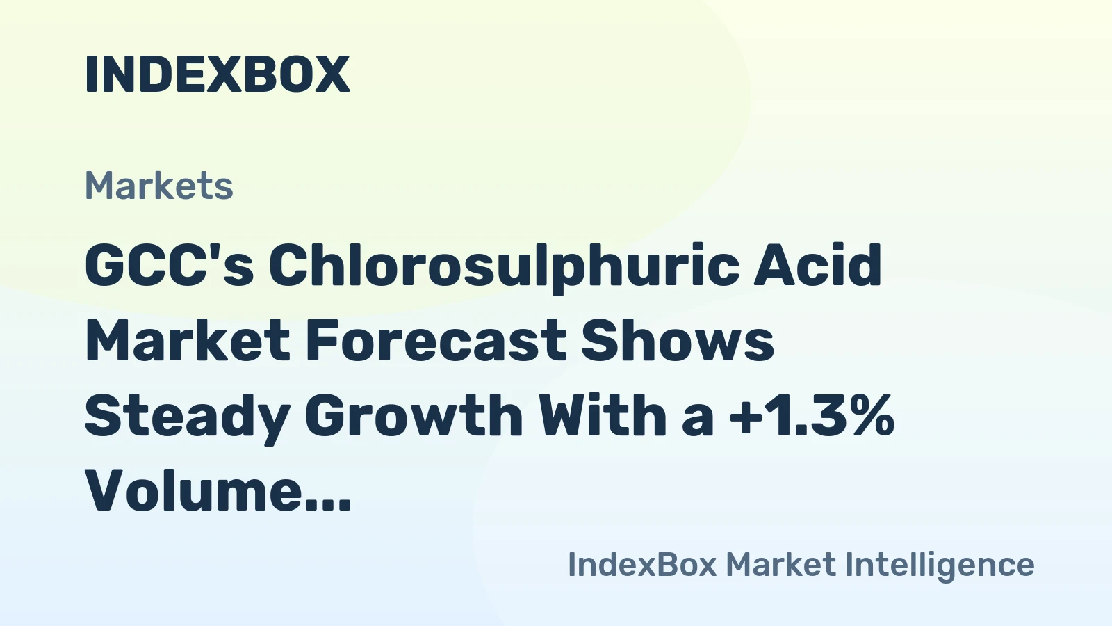GCC's Chlorosulphuric Acid Market Forecast Shows Steady Growth With a +1.3% Volume CAGR