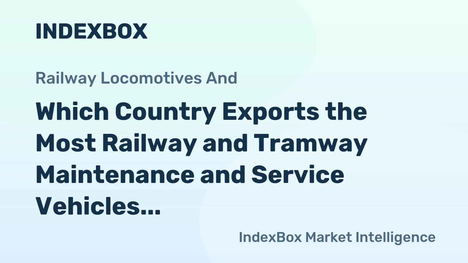 Which Country Exports the Most Railway and Tramway Maintenance and Service Vehicles in the World?
