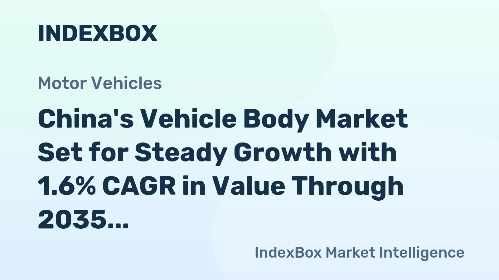 China's Vehicle Body Market Set for Steady Growth with 1.6% CAGR in Value Through 2035