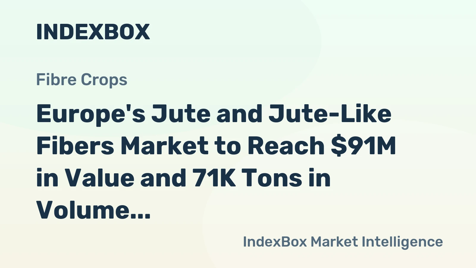 Europe's Jute and Jute-Like Fibers Market to Reach $91M in Value and 71K Tons in Volume by 2035