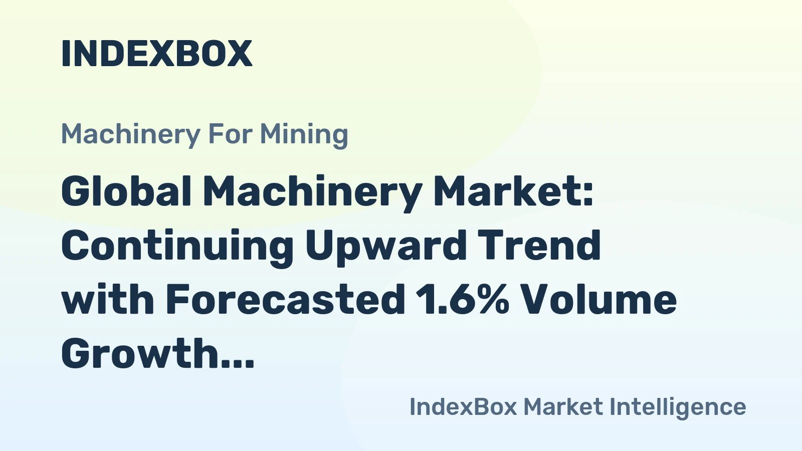 Global Machinery Market: Continuing Upward Trend with Forecasted 1.6% Volume Growth to 3.8M Units and 1.8% Value Growth to $16.1B by 2035