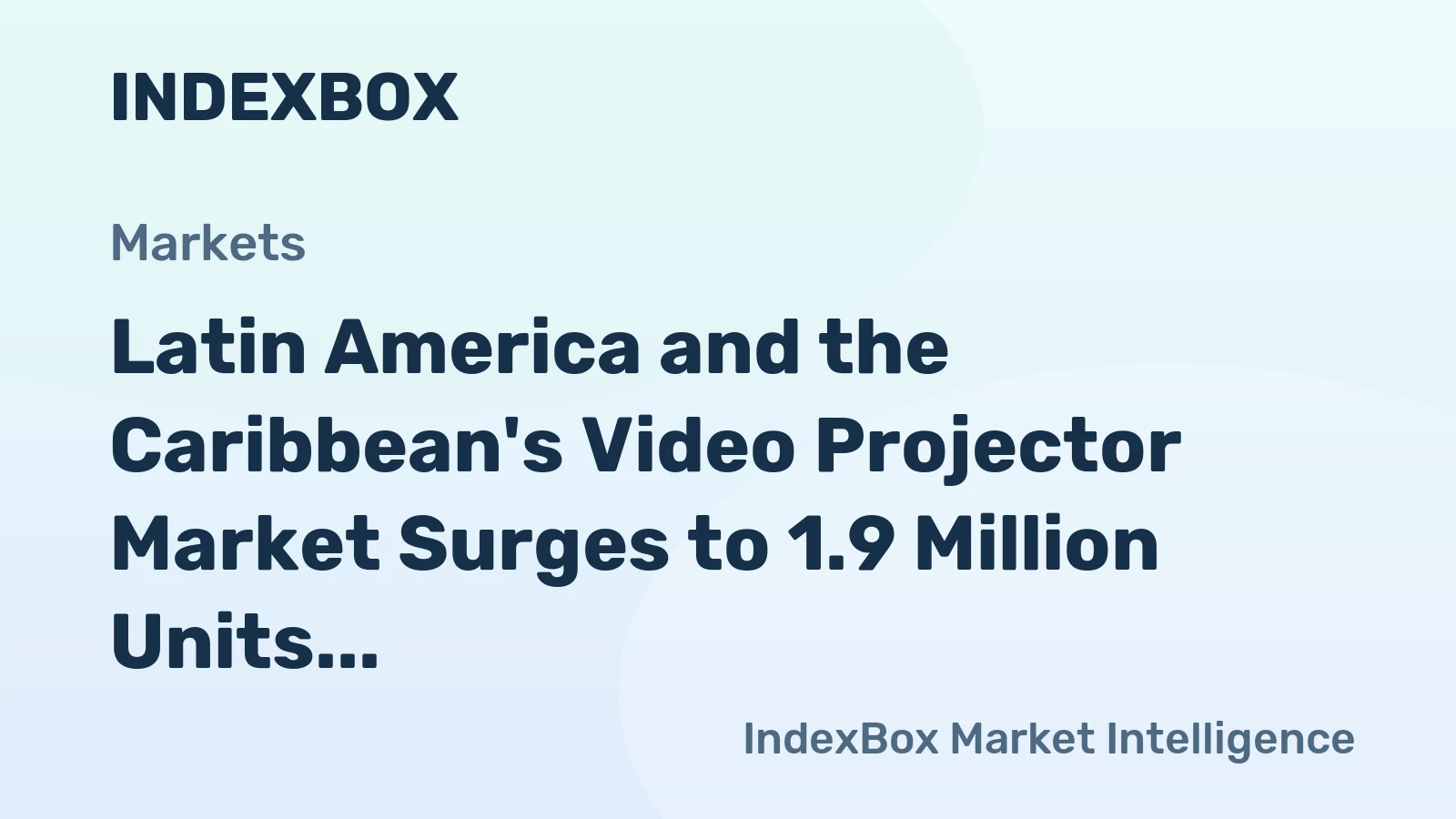 Latin America and the Caribbean's Video Projector Market Surges to 1.9 Million Units and $581 Million