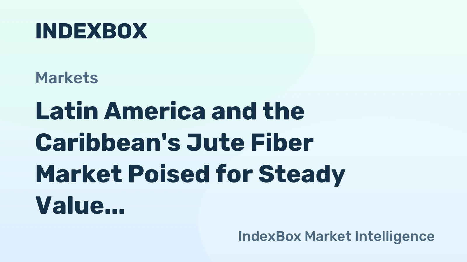 Latin America and the Caribbean's Jute Fiber Market Poised for Steady Value Growth at 4% CAGR Through 2035