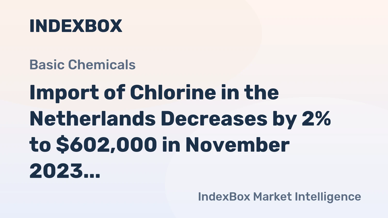 Import of Chlorine in the Netherlands Decreases by 2% to $602,000 in November 2023