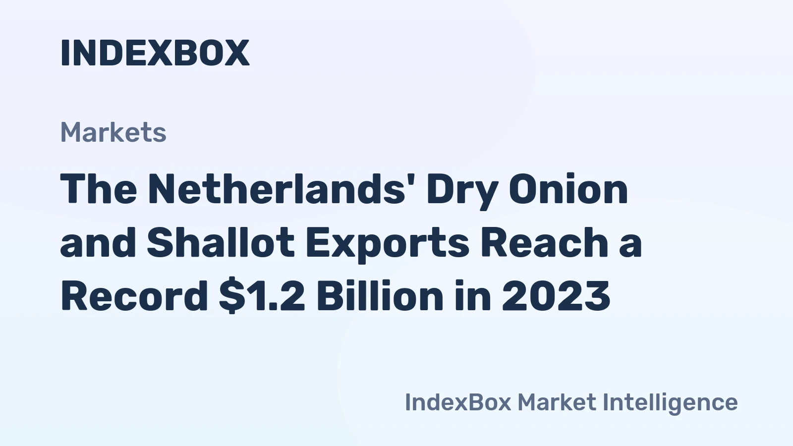 The Netherlands' Dry Onion and Shallot Exports Reach a Record $1.2 Billion in 2023