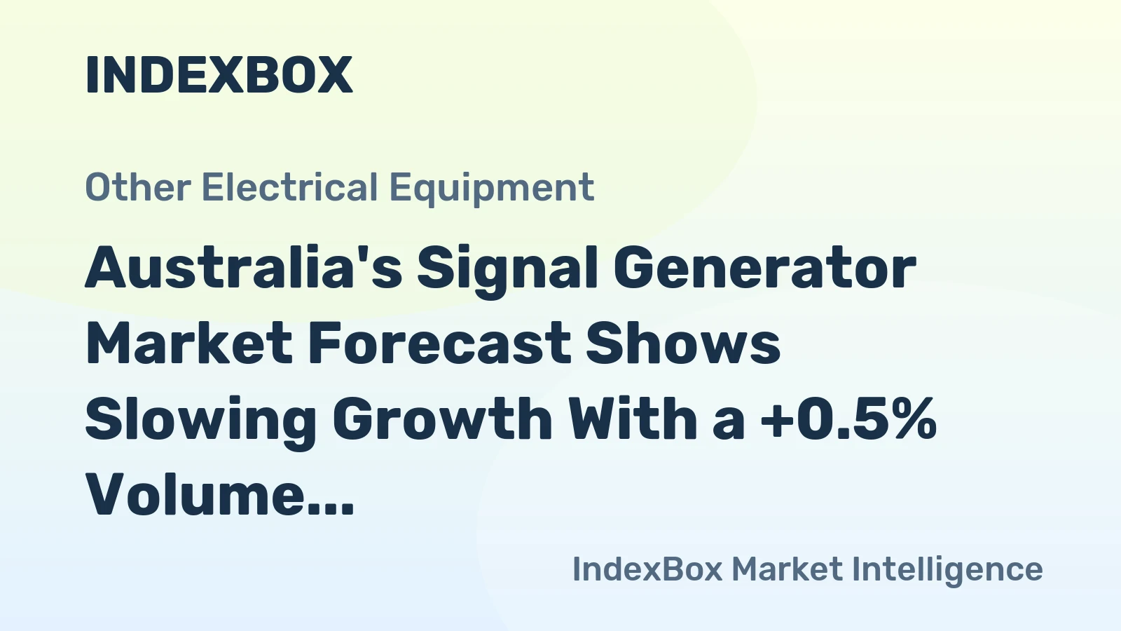Australia's Signal Generator Market Forecast Shows Slowing Growth With a +0.5% Volume CAGR