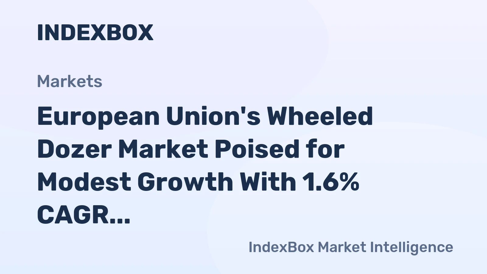 European Union's Wheeled Dozer Market Poised for Modest Growth With 1.6% CAGR in Value