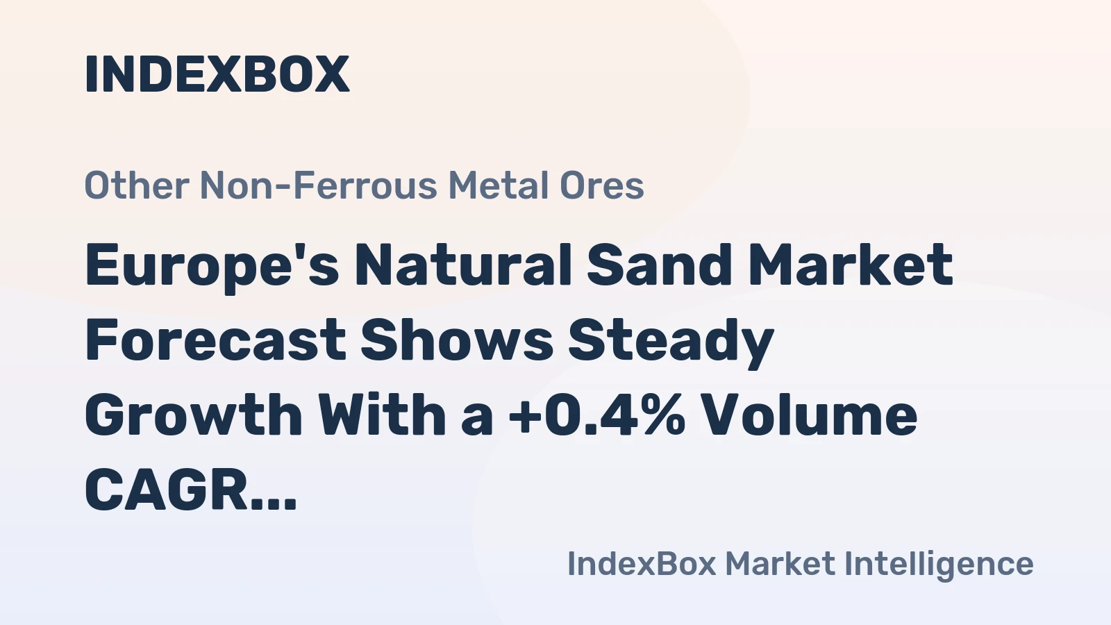 Europe's Natural Sand Market Forecast Shows Steady Growth With a +0.4% Volume CAGR Through 2035