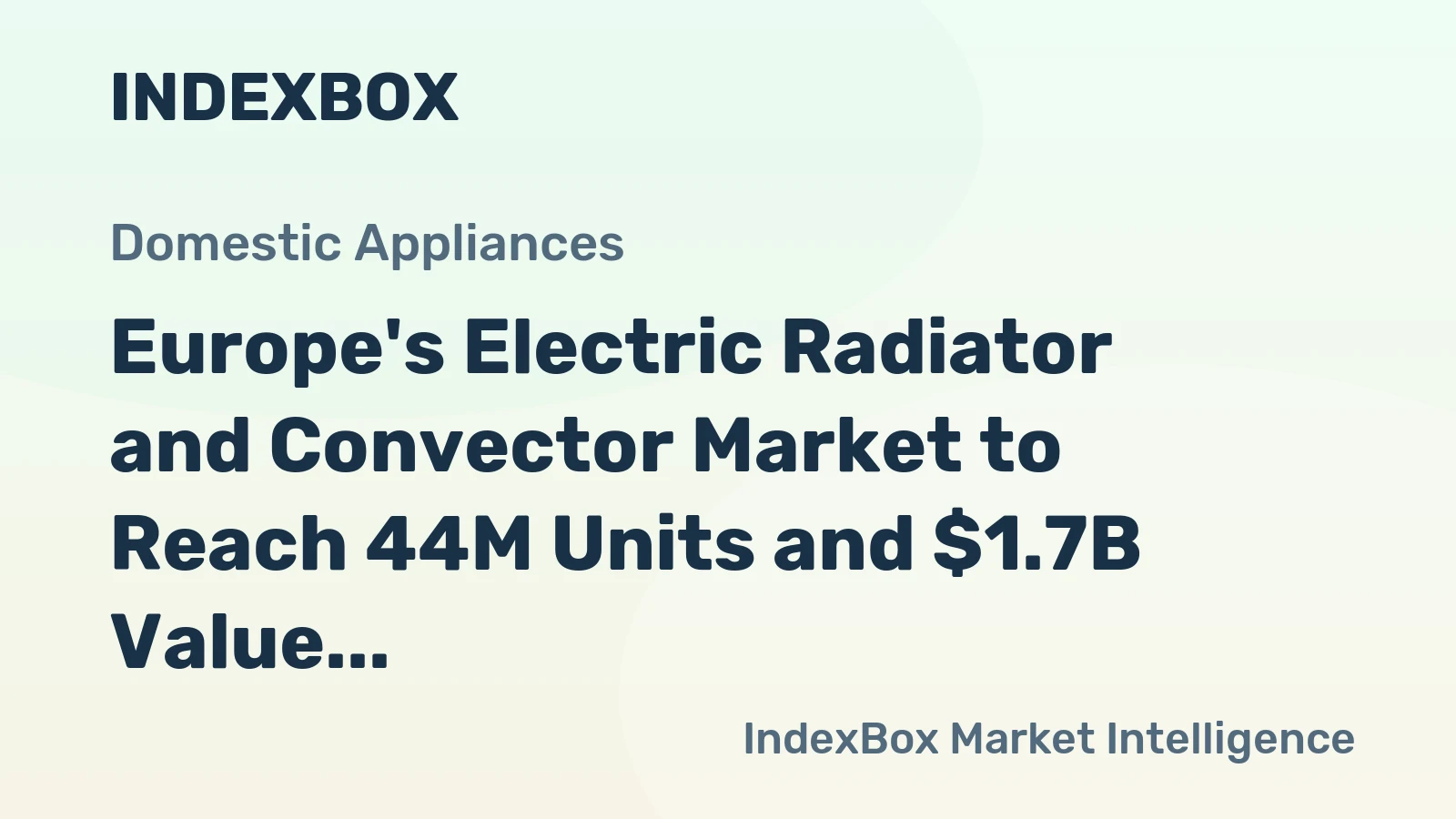 Europe's Electric Radiator and Convector Market to Reach 44M Units and $1.7B Value by 2035
