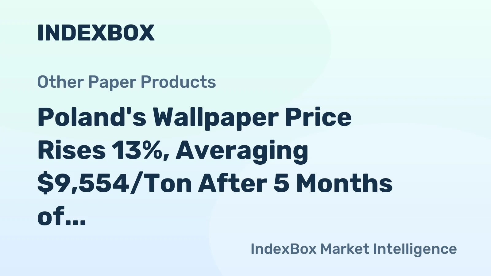 Poland's Wallpaper Price Rises 13%, Averaging $9,554/Ton After 5 Months of Growth