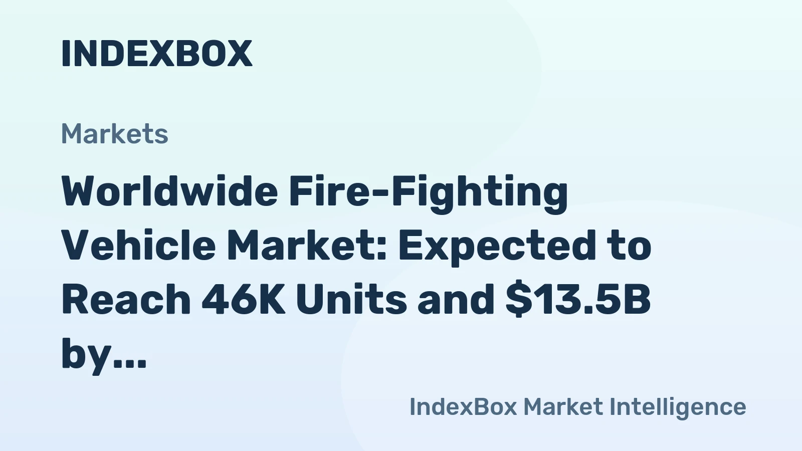 Worldwide Fire-Fighting Vehicle Market: Expected to Reach 46K Units and $13.5B by 2035
