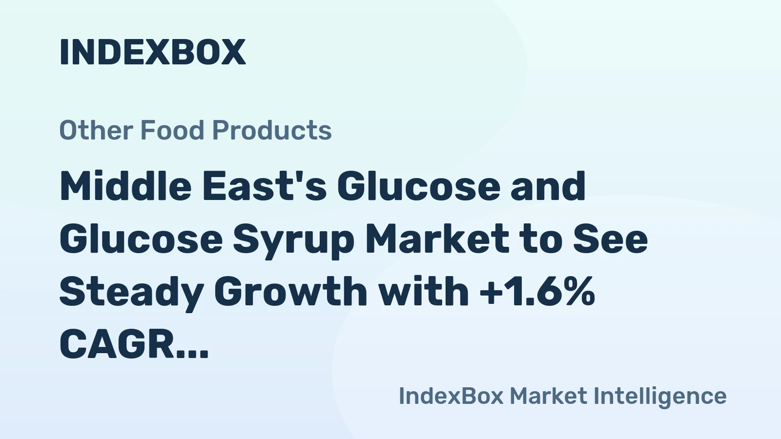 Middle East's Glucose and Glucose Syrup Market to See Steady Growth with +1.6% CAGR