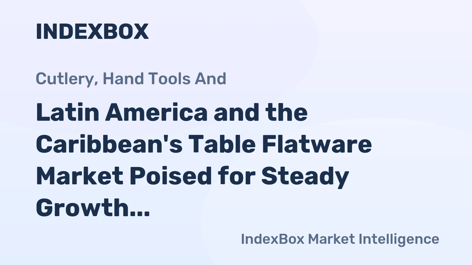Latin America and the Caribbean's Table Flatware Market Poised for Steady Growth With 1.2% CAGR Through 2035