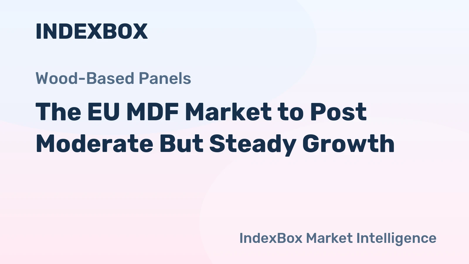The EU MDF Market to Post Moderate But Steady Growth
