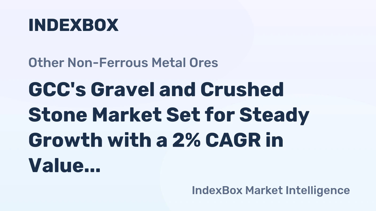 GCC's Gravel and Crushed Stone Market Set for Steady Growth with a 2% CAGR in Value