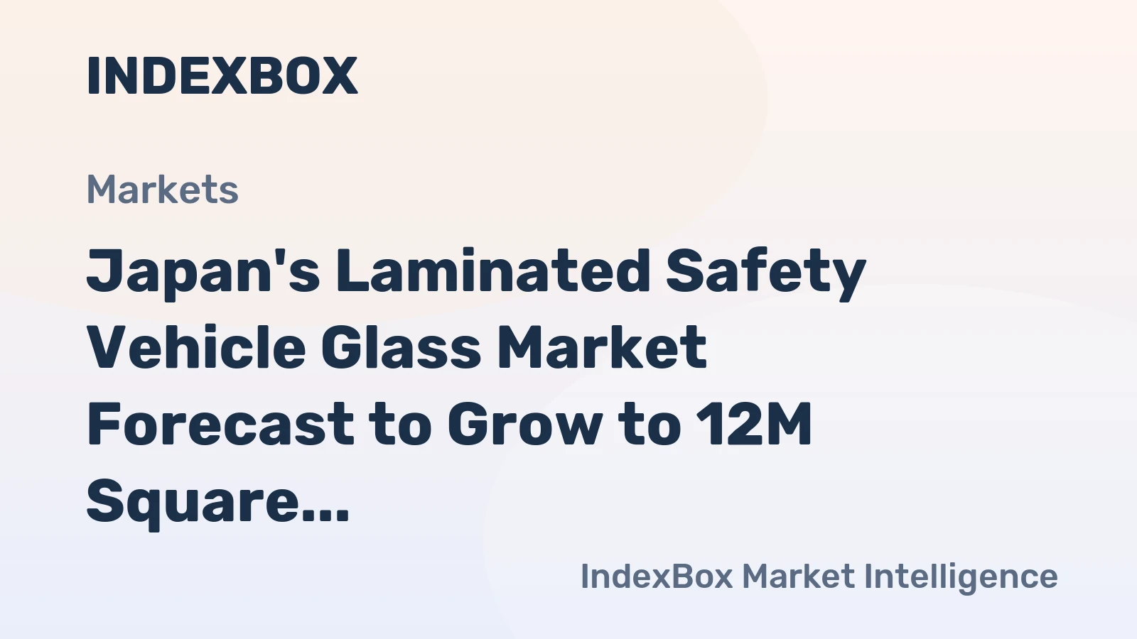 Japan's Laminated Safety Vehicle Glass Market Forecast to Grow to 12M Square Meters and $1.9B by 2035