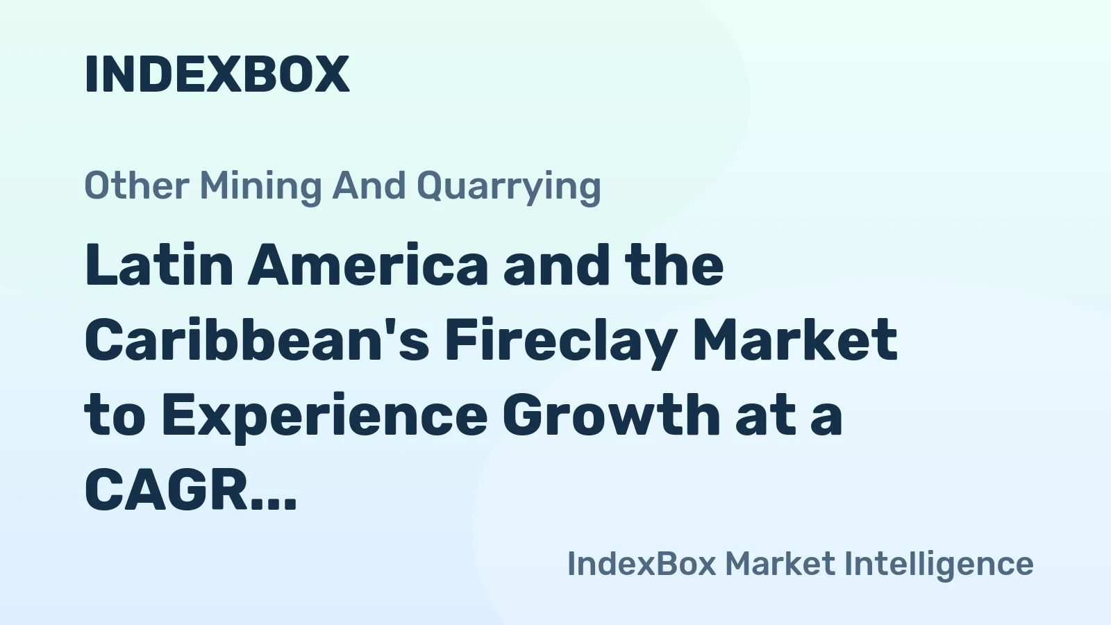 Latin America and the Caribbean's Fireclay Market to Experience Growth at a CAGR of +1.4% Over Next Decade