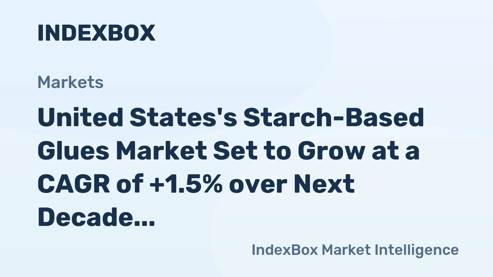 United States's Starch-Based Glues Market Set to Grow at a CAGR of +1.5% over Next Decade