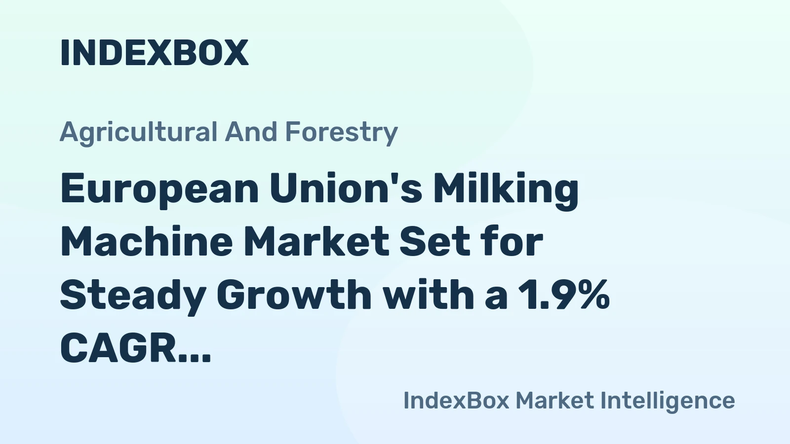 European Union's Milking Machine Market Set for Steady Growth with a 1.9% CAGR in Value