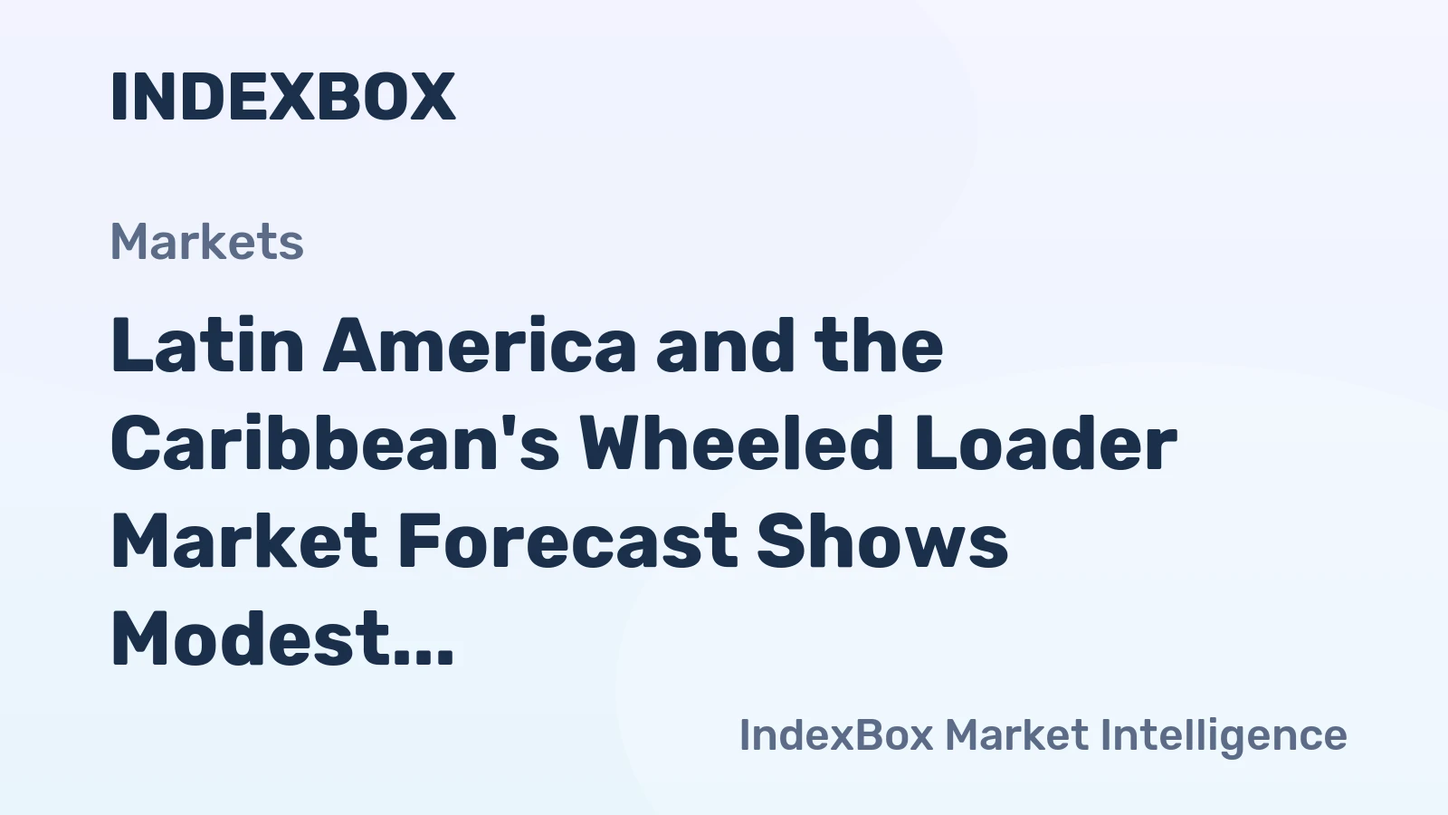 Latin America and the Caribbean's Wheeled Loader Market Forecast Shows Modest Growth with 2% CAGR in Value
