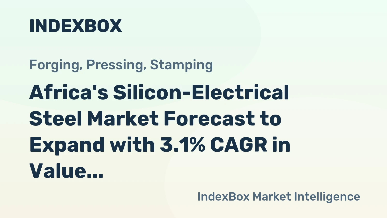 Africa's Silicon-Electrical Steel Market Forecast to Expand with 3.1% CAGR in Value