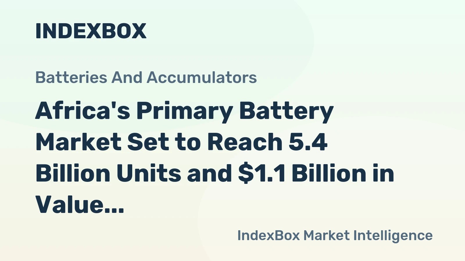 Africa's Primary Battery Market Set to Reach 5.4 Billion Units and $1.1 Billion in Value