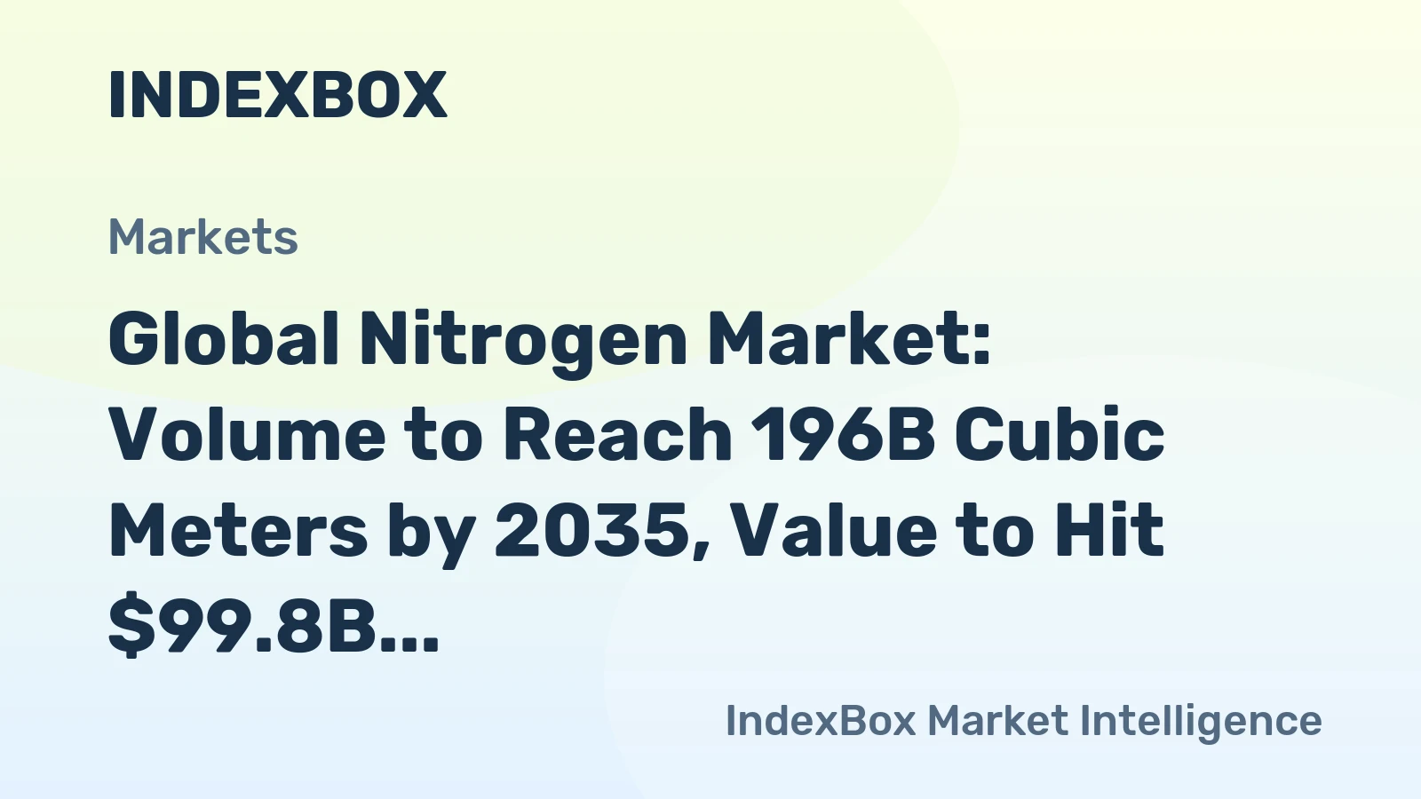 Global Nitrogen Market: Volume to Reach 196B Cubic Meters by 2035, Value to Hit $99.8B
