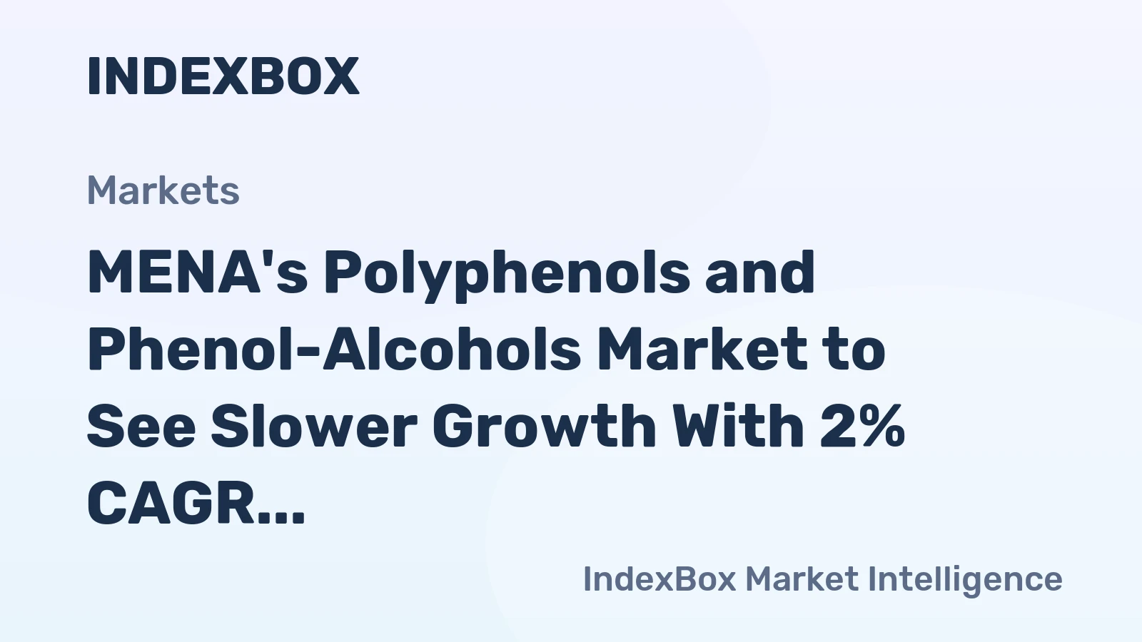 MENA's Polyphenols and Phenol-Alcohols Market to See Slower Growth With 2% CAGR in Value Terms