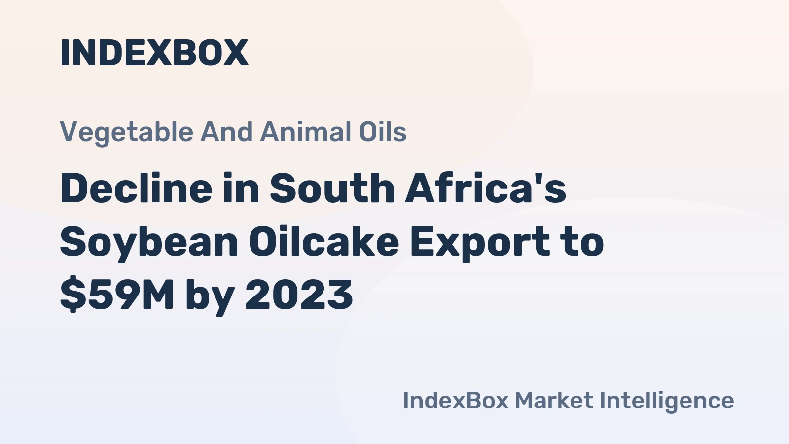 Decline in South Africa's Soybean Oilcake Export to $59M by 2023