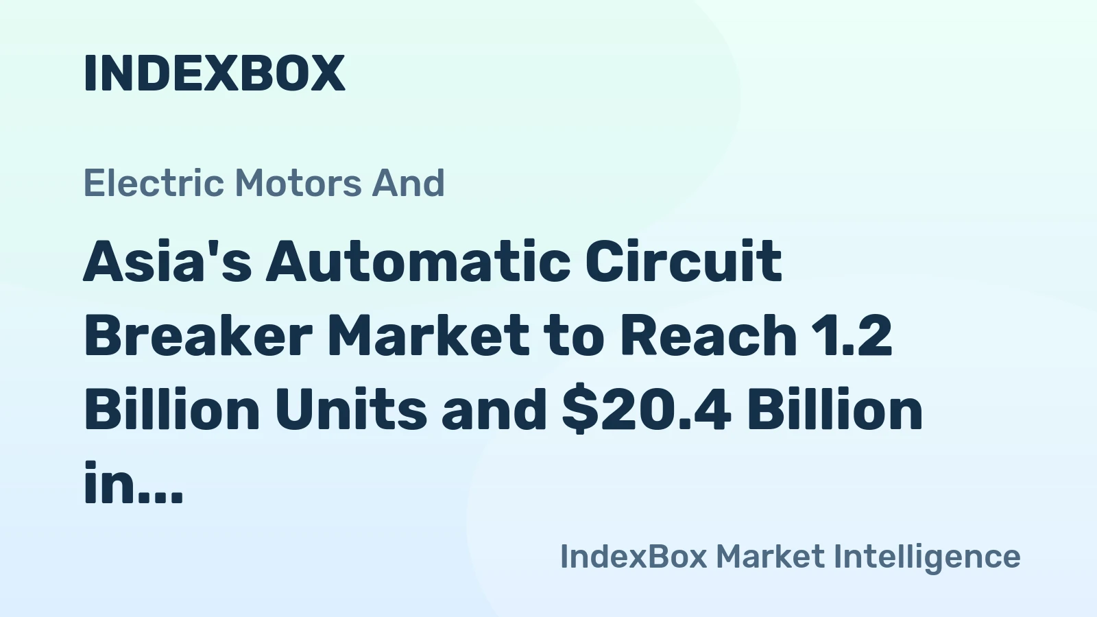 Asia's Automatic Circuit Breaker Market to Reach 1.2 Billion Units and $20.4 Billion in Value by 2035