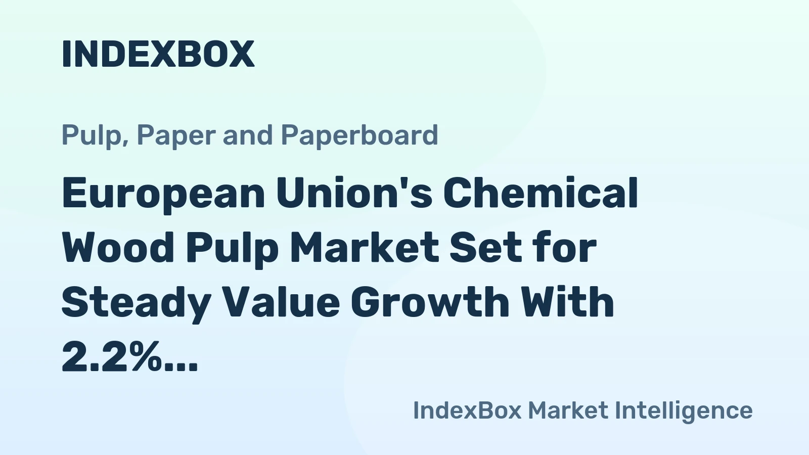 European Union's Chemical Wood Pulp Market Set for Steady Value Growth With 2.2% CAGR Through 2035