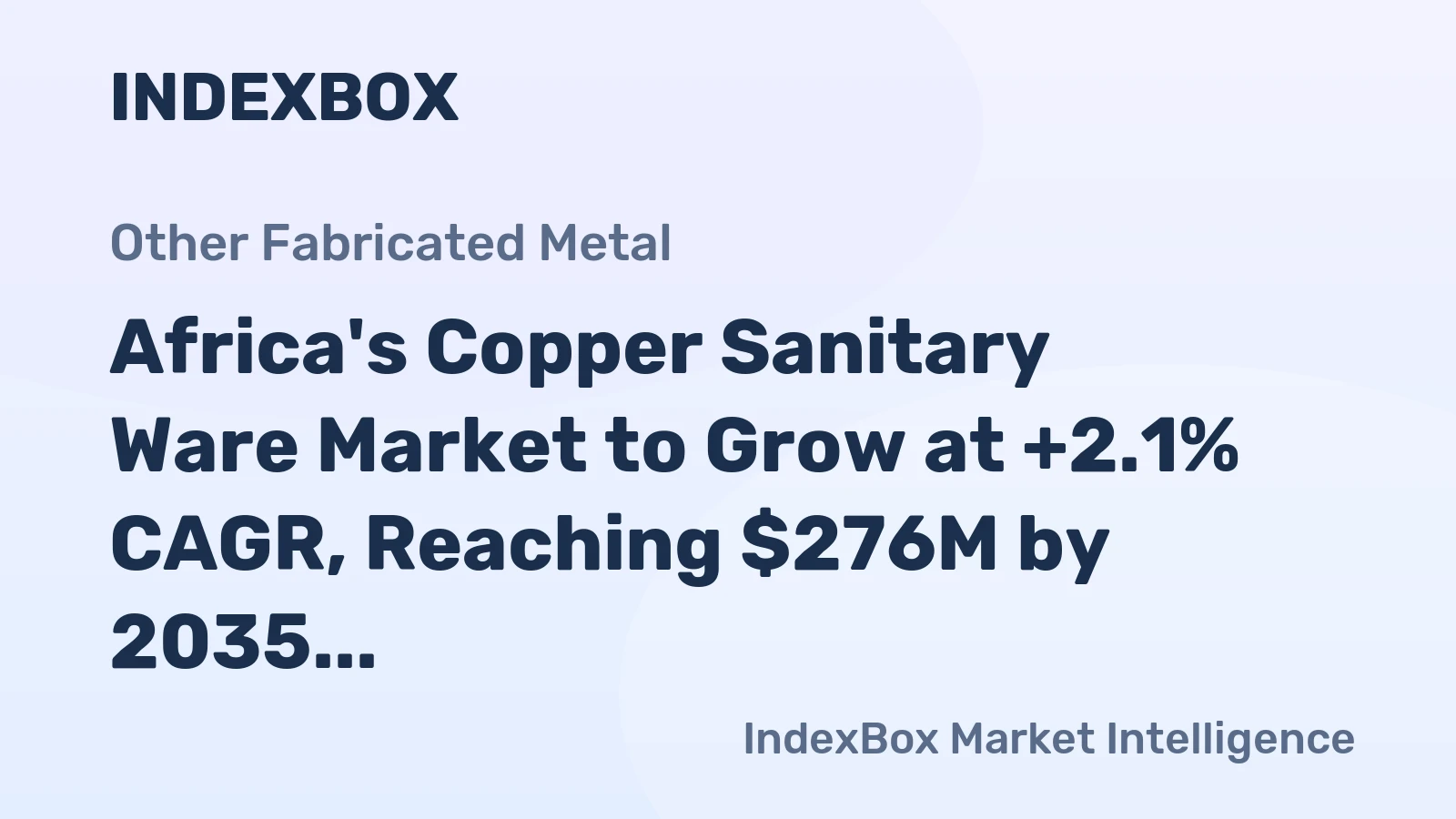 Africa's Copper Sanitary Ware Market to Grow at +2.1% CAGR, Reaching $276M by 2035