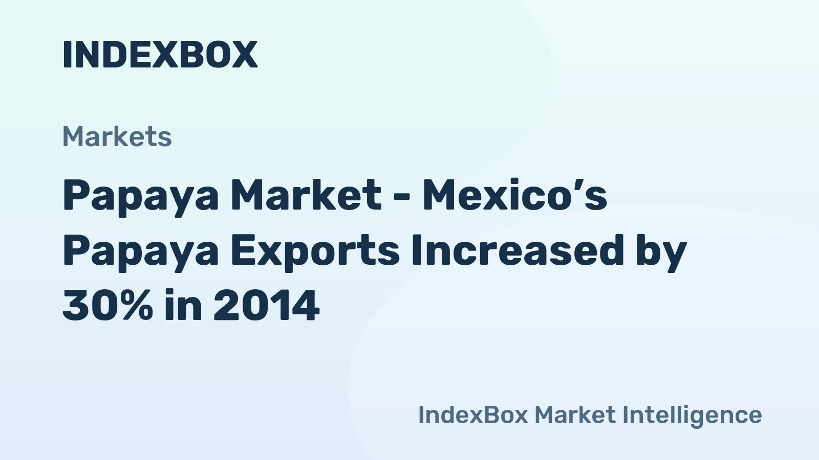Papaya Market - Mexico’s Papaya Exports Increased by 30% in 2014