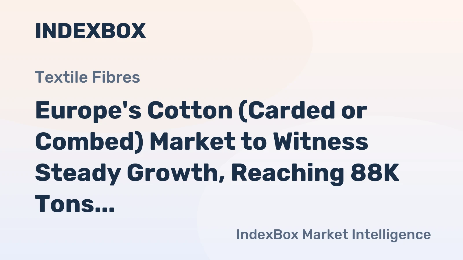 Europe's Cotton (Carded or Combed) Market to Witness Steady Growth, Reaching 88K Tons in Volume and $263M in Value by 2035