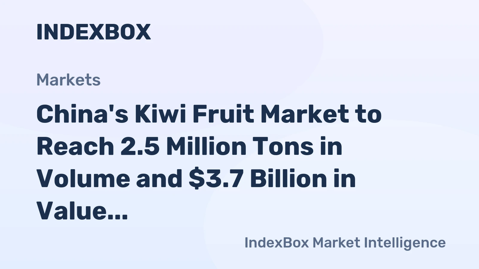 China's Kiwi Fruit Market to Reach 2.5 Million Tons in Volume and $3.7 Billion in Value by 2035