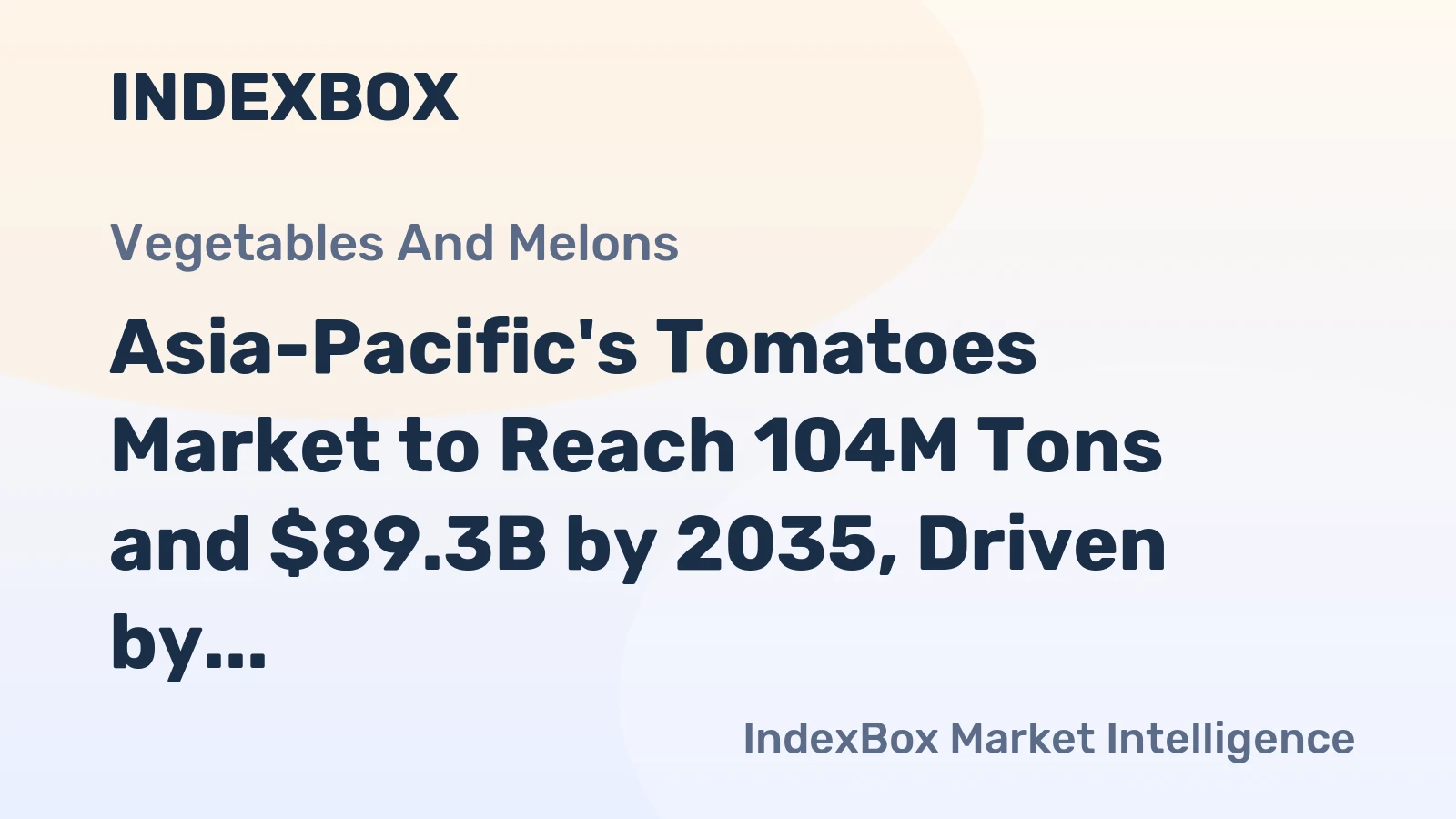 Asia-Pacific's Tomatoes Market to Reach 104M Tons and $89.3B by 2035, Driven by Increasing Demand