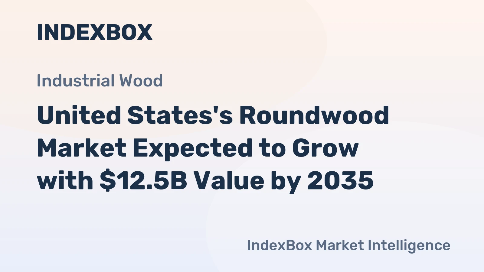 United States's Roundwood Market Expected to Grow with $12.5B Value by 2035
