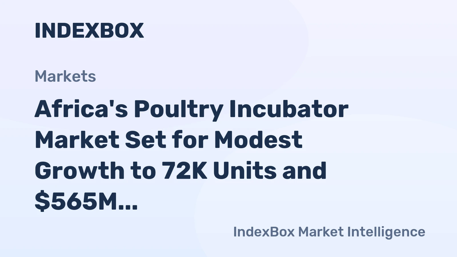 Africa's Poultry Incubator Market Set for Modest Growth to 72K Units and $565M