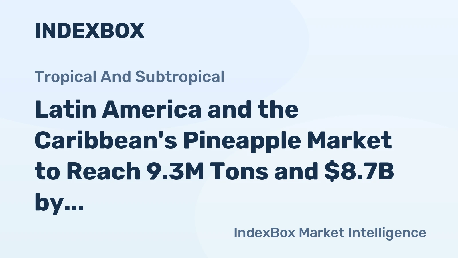 Latin America and the Caribbean's Pineapple Market to Reach 9.3M Tons and $8.7B by 2035