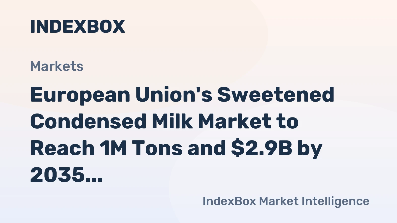 European Union's Sweetened Condensed Milk Market to Reach 1M Tons and $2.9B by 2035