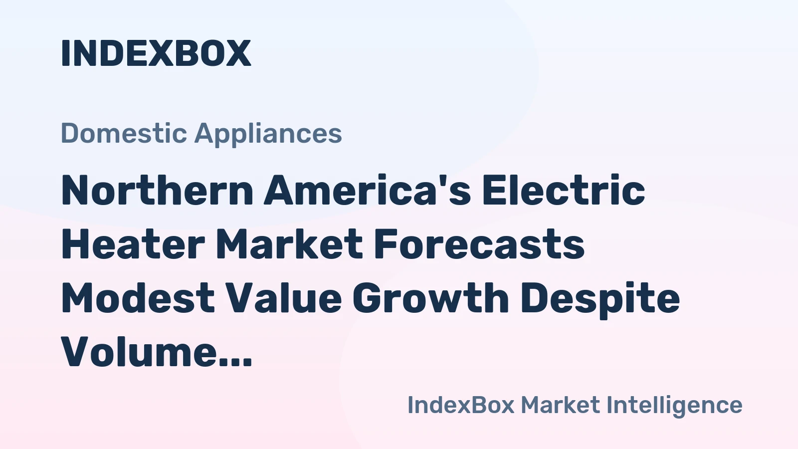 Northern America's Electric Heater Market Forecasts Modest Value Growth Despite Volume Contraction