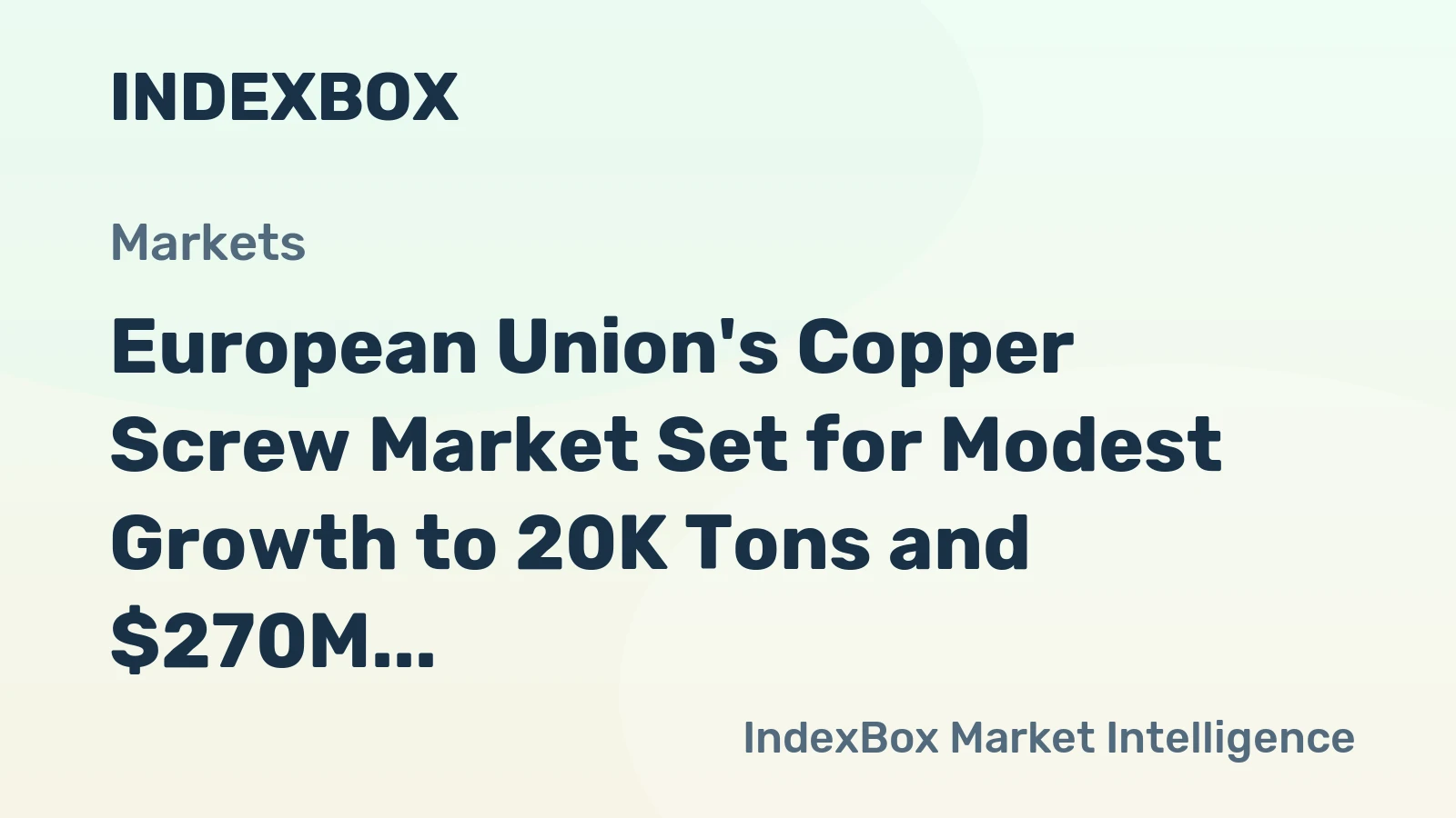European Union's Copper Screw Market Set for Modest Growth to 20K Tons and $270M