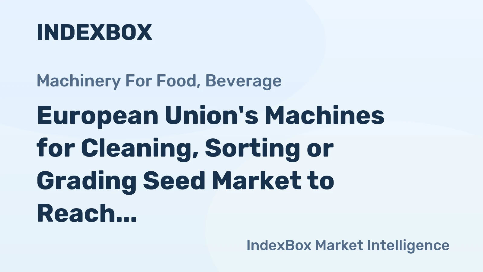 European Union's Machines for Cleaning, Sorting or Grading Seed Market to Reach 329K Units and $1.4B by 2035