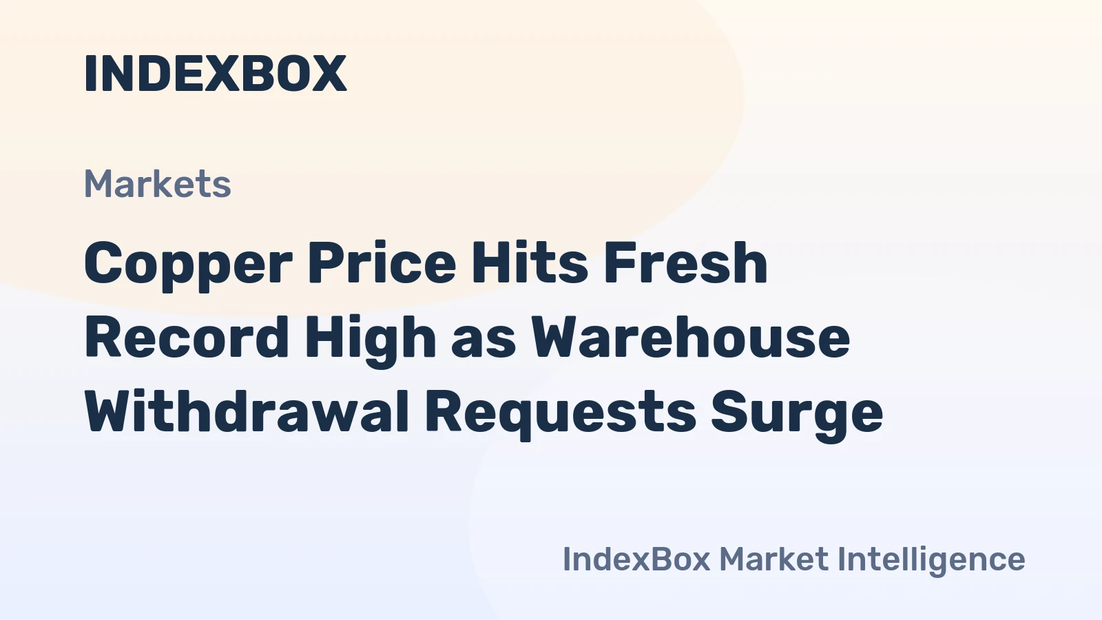 Copper Price Hits Fresh Record High as Warehouse Withdrawal Requests Surge