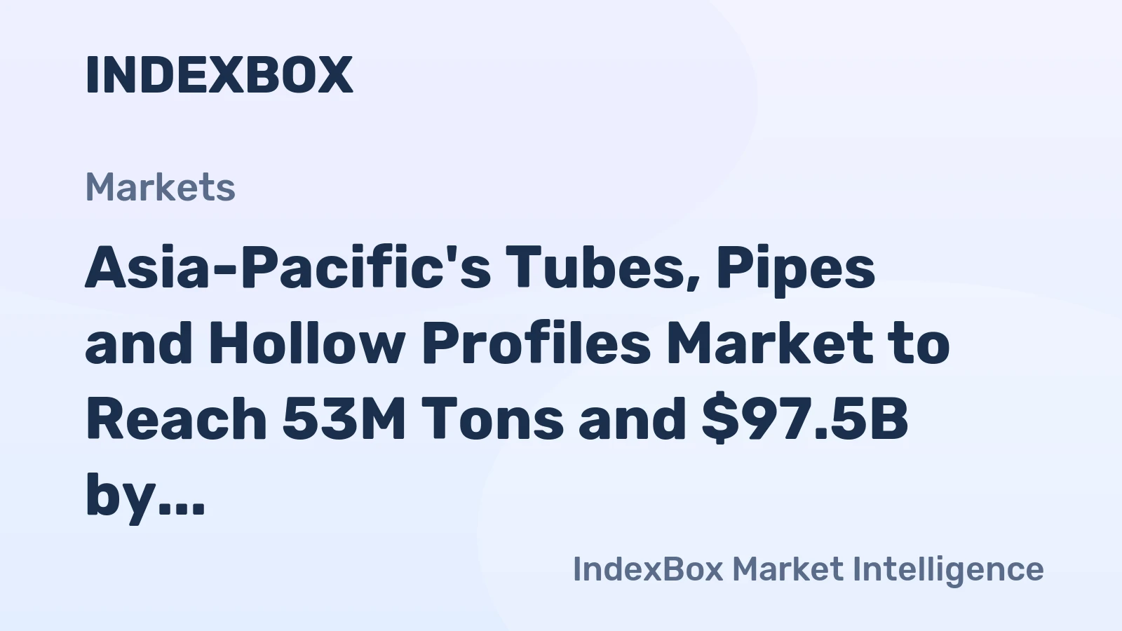 Asia-Pacific's Tubes, Pipes and Hollow Profiles Market to Reach 53M Tons and $97.5B by 2035