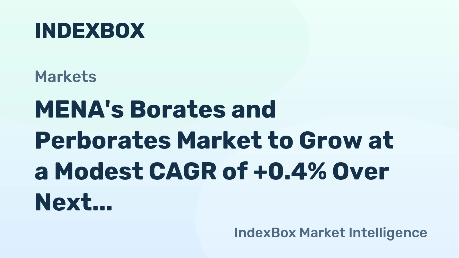MENA's Borates and Perborates Market to Grow at a Modest CAGR of +0.4% Over Next Decade