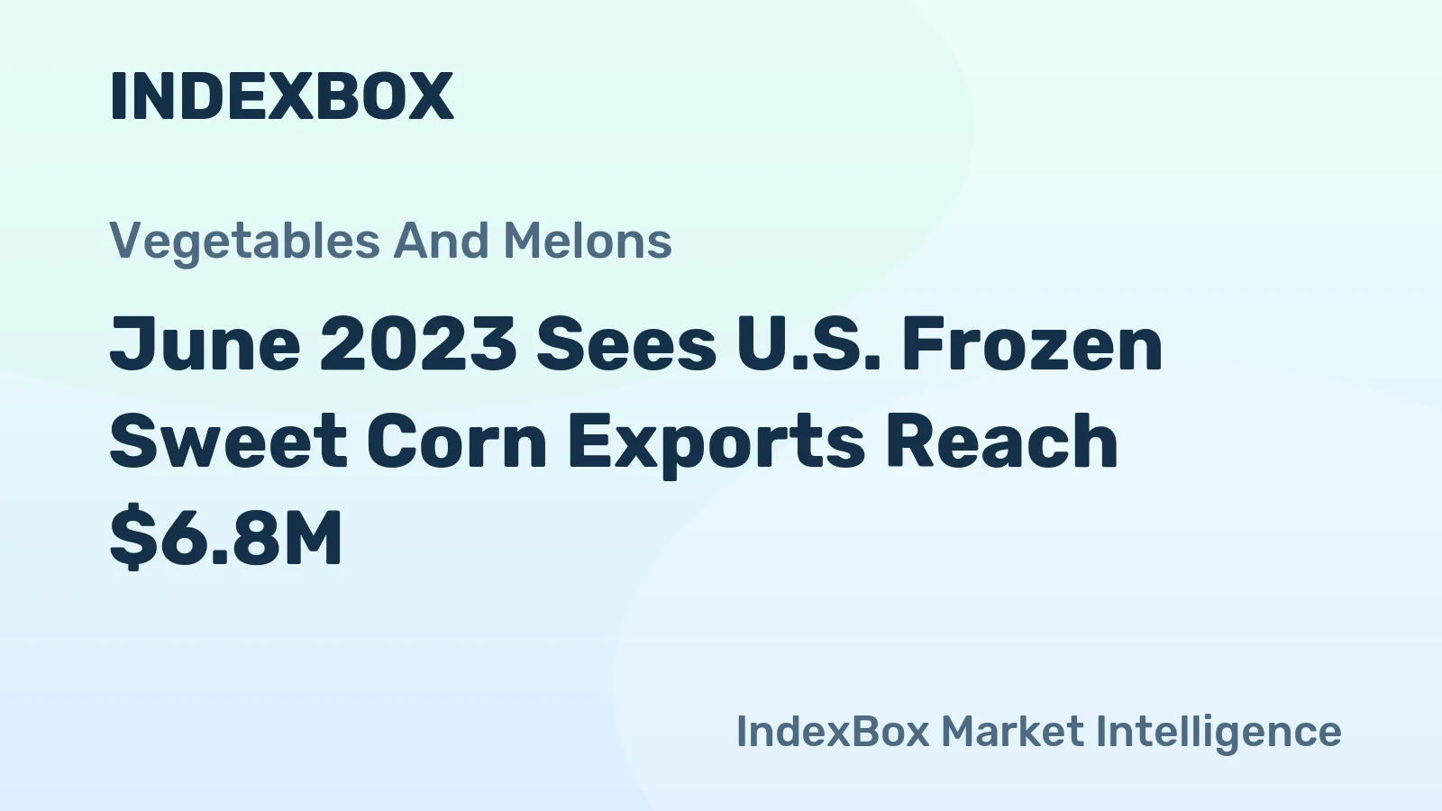 June 2023 Sees U.S. Frozen Sweet Corn Exports Reach $6.8M