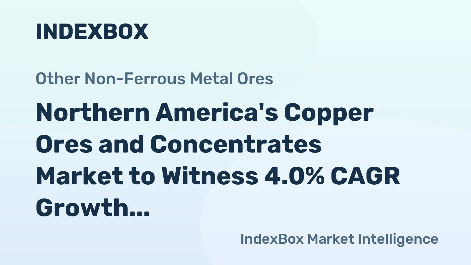Northern America's Copper Ores and Concentrates Market to Witness 4.0% CAGR Growth by 2035