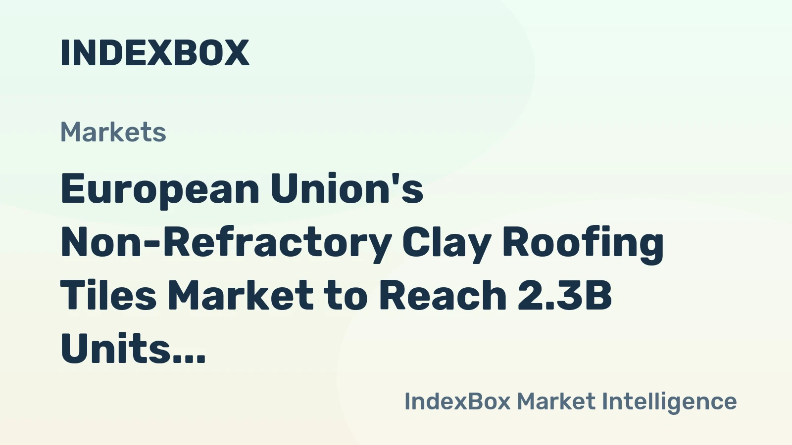 European Union's Non-Refractory Clay Roofing Tiles Market to Reach 2.3B Units by 2035, Valued at $3.2B