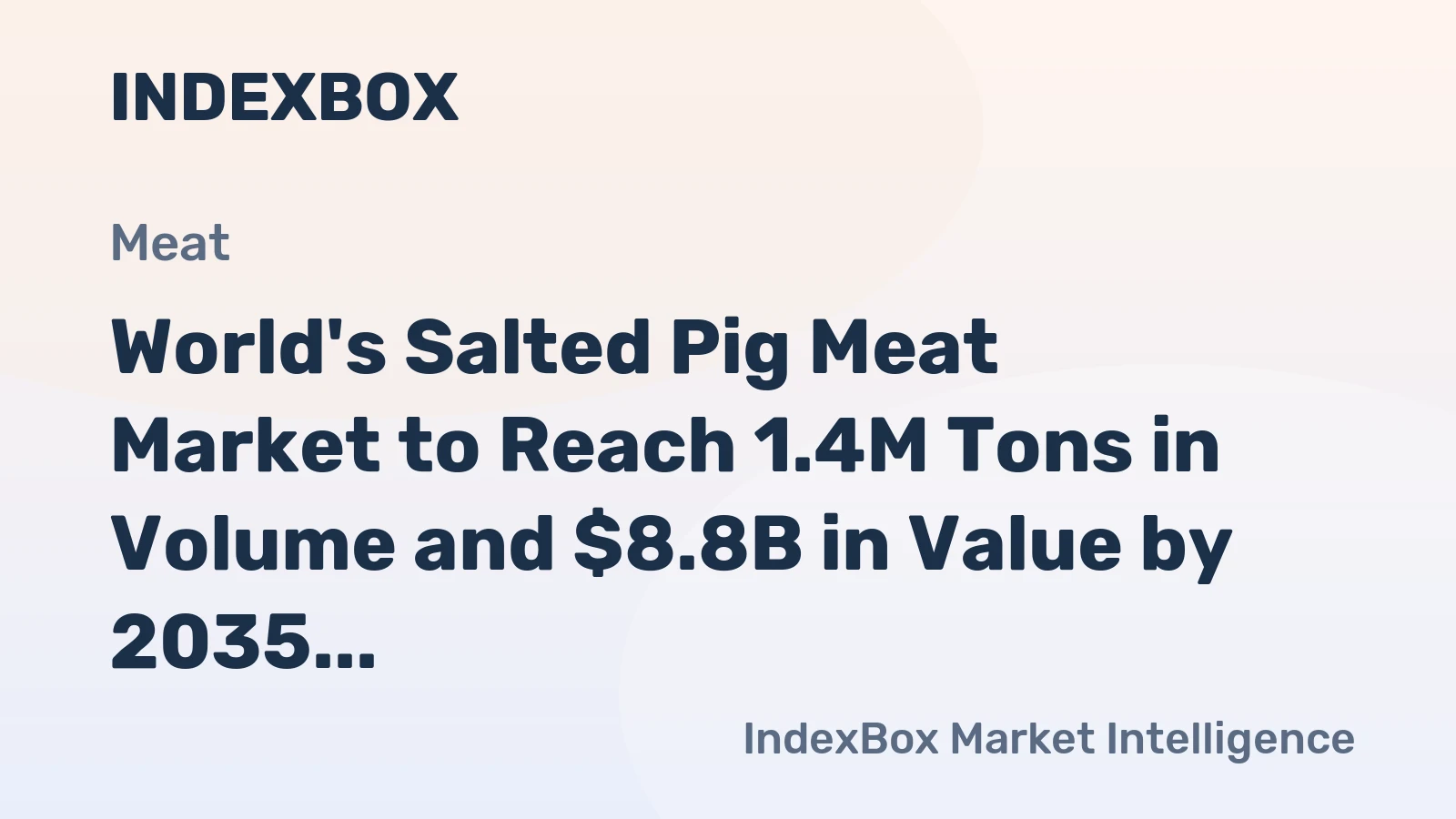 World's Salted Pig Meat Market to Reach 1.4M Tons in Volume and $8.8B in Value by 2035